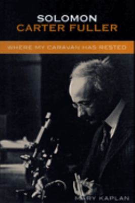 Solomon Carter Fuller : Where My Caravan Has Rested used book by Mary ...