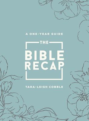 The Bible Recap : A One-Year Guide to Reading and Understanding the ...