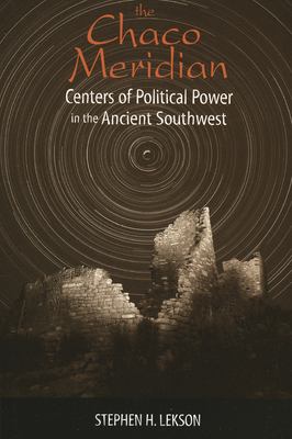 The Chaco Meridian : Centers of Political Power in the Ancient ...