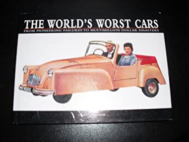 The World's Worst Cars : From Pioneering Failures to Multimillion ...