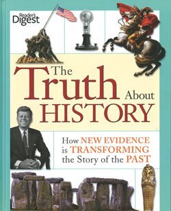 Truth about History : How New Evidence Is Transforming the Story of the ...