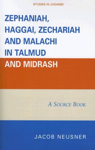 Zephaniah, Haggai, Zechariah, and Malachi in Talmud and Midrash : A Source Book book by Jacob ...
