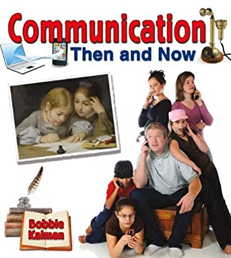 Communication Then and Now book by Bobbie Kalman: 9780778701149