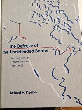 The Defence of the Undefended Border : Planning for War in North ...