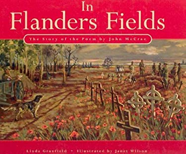 In Flanders Fields : The Story of the Poem by John McCrae used book by ...