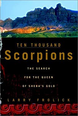 Ten Thousand Scorpions : The Search for the Queen of Sheba's Gold book ...