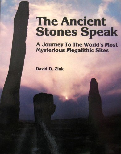 The Ancient Stones Speak: A Journey To The World's Most Mysterious ...
