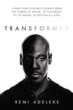Transformed : A Navy Seal's Unlikely Journey from the Throne of Africa ...