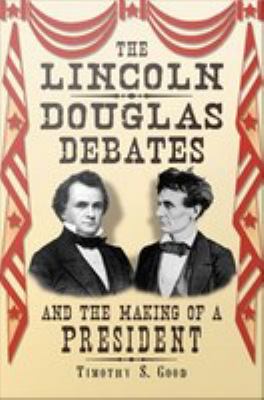 The Lincoln-Douglas Debates and the Making of a President copy by ...
