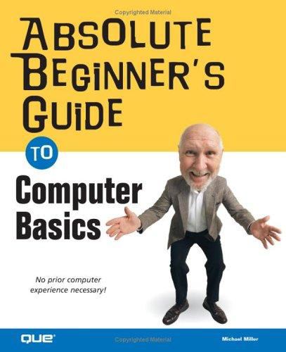 The Absolute Beginner's Guide to Computer Basics used book by Michael Miller: 9780789728968