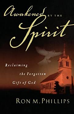 Awakened by the Spirit : Reclaiming the Forgotten Gift of God used book ...