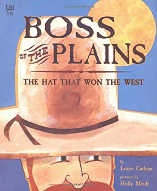 Boss of the Plains : The Hat That Won the West used book by Laurie M ...
