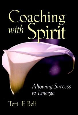 Coaching with Spirit : Allowing Success to Emerge used book by Teri-E ...