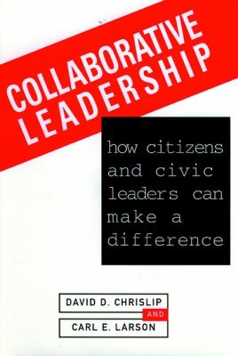 Collaborative Leadership : How Citizens and Civic Leaders Can Make a ...