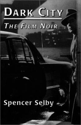 Dark City : The Film Noir book by Spencer Selby: 9780786404780