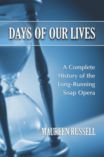 Days of Our Lives : A Complete History of the Long-Running Soap Opera ...