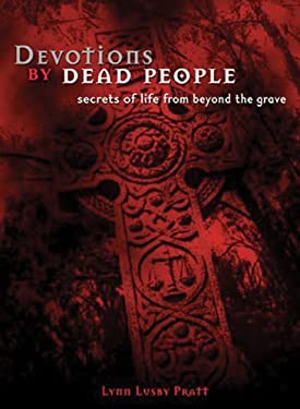 Devotions by Dead People : Secrets of Life from Beyond the Grave book ...