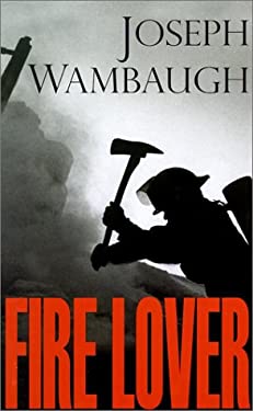 Fire Lover : A True Story used book by Joseph Wambaugh: 9780786245956