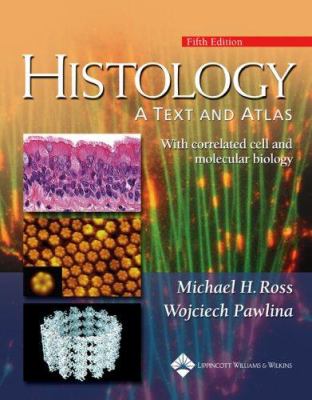 Histology : A Text and Atlas with Correlated Cell and Molecular Biology ...