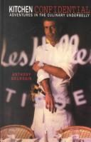 Kitchen Confidential : Adventures in the Culinary Underbelly book by Anthony Bourdain: 9780783893181
