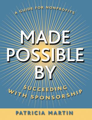 Made Possible By : Succeeding with Sponsorship used book by Patricia ...