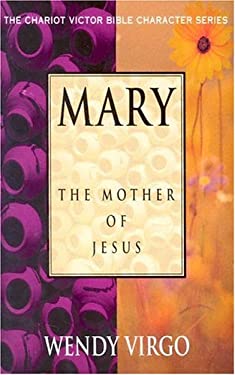 Mary : The Mother of Jesus book by Wendy Virgo: 9780781433068