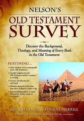Nelson's Old Testament Survey : Discovering the Essence, Background and ...