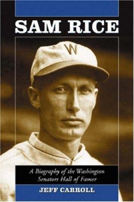 Sam Rice : A Biography of the Washington Senators Hall of Famer book by ...