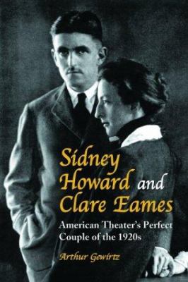 Sidney Howard and Clare Eames : American Theater's Perfect Couple of ...