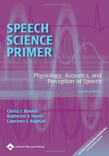 Speech Science Primer : Physiology, Acoustics, and Perception of Speech ...