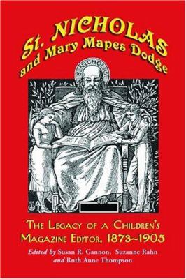 St. Nicholas and Mary Mapes Dodge : The Legacy of a Children's Magazine ...