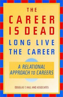 The Career Is Dead, Long Live the Career : A Relational Approach to ...