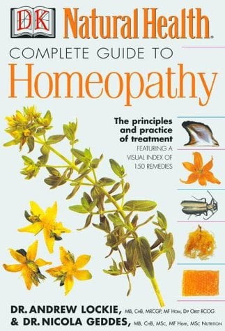 Complete Guide to Homeopathy : The Priniciples and Practice of ...