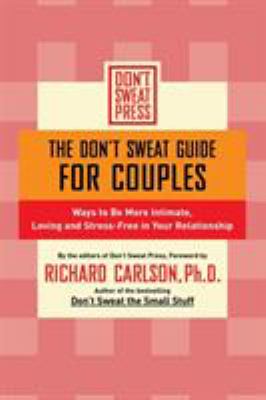 The Don't Sweat Guide for Couples : Ways to Be More Intimate, Loving ...