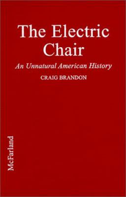 The Electric Chair : An Unnatural American History used book by Craig ...