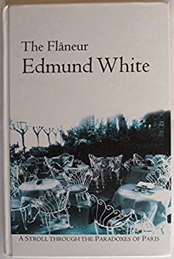 The Flaneur : A Stroll Through the Paradoxes of Paris book by Edmund ...