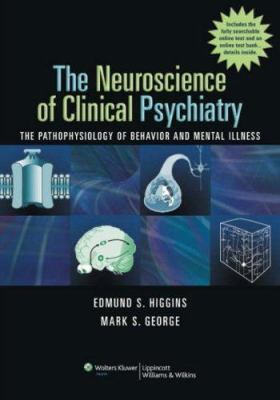 The Neuroscience of Clinical Psychiatry : The Pathophysiology of ...