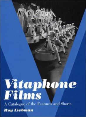 Vitaphone Films: A Catalogue of the Features and Shorts book by Roy ...