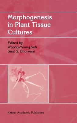 Morphogenesis in Plant Tissue Cultures book by Woong Y. Soh: 9780792356820