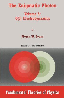 The Enigmatic Photon Vol. 5 : Electrodynamics book by Myron W. Evans: 9780792357926