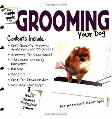 The Simple Guide to Grooming Your Dog used book by Eve Adamson, Sandy ...