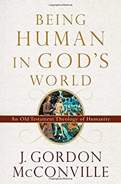 Being Human in God's World : An Old Testament Theology of Humanity used ...