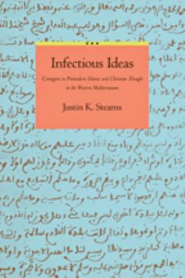 Infectious Ideas : Contagion in Premodern Islamic and Christian Thought ...