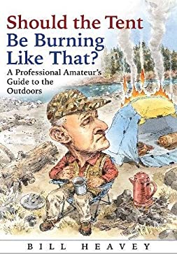 Should the Tent Be Burning Like That? : A Professional Amateur's Guide ...