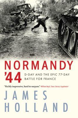 Normandy '44 : D-Day and the Epic 77-Day Battle for France book by ...