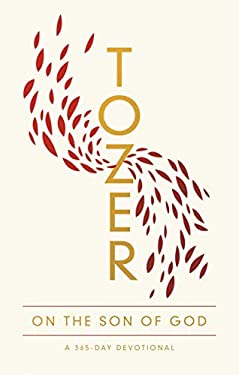 Tozer on the Son of God : A 365-Day Devotional book by A. W. Tozer ...