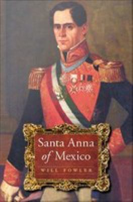 Santa Anna of Mexico copy by Will. Fowler: 9780803256460
