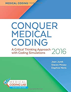Conquer Medical Coding 2016 : A Critical Thinking Approach with Coding ...