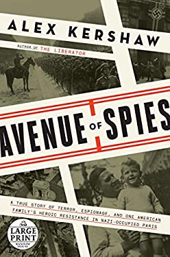 Avenue of Spies : A True Story of Terror, Espionage, and One American Family's Heroic Resistance ...