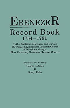 Ebenezer Record Book, 1754-1781. Births, Baptisms, Marriages and ...